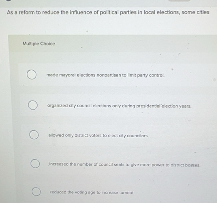 Solved: As a reform to reduce the influence of political parties in ...