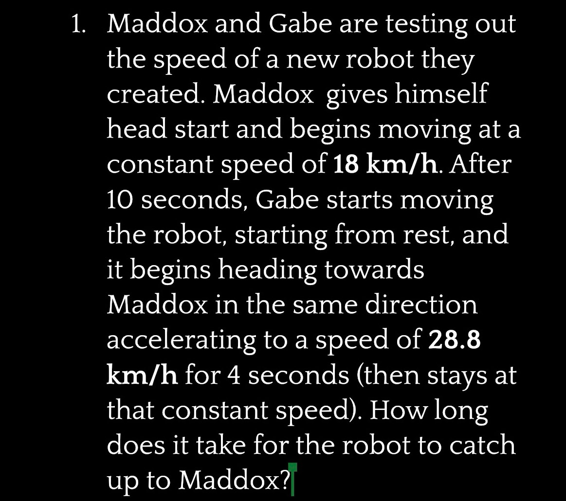 Solved: Maddox and Gabe are testing out the speed of a new robot they ...