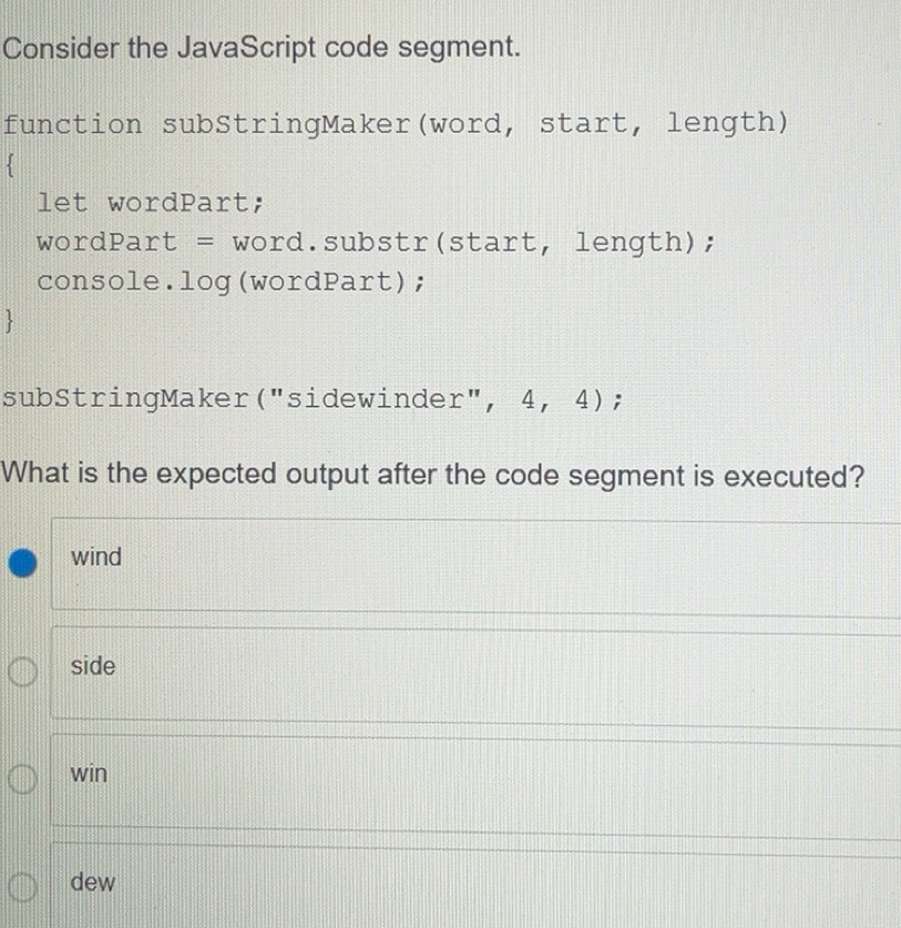 Solved: Consider the JavaScript code segment. function subStringMaker ...