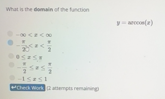Solved: What is the domain of the function y=arccos (x) -∈fty - π /25 0 ...