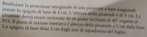 Risolto:Realizzare la proiezione ortogonale di una piramide a base ...