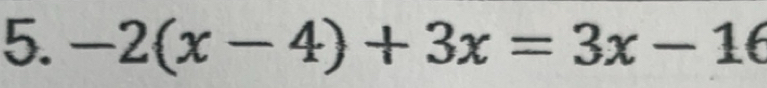 Solved: -2(x-4)+3x=3x-16 [Math]