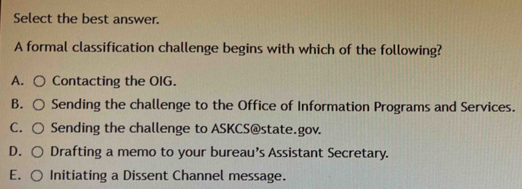 Solved: Select the best answer. A formal classification challenge ...