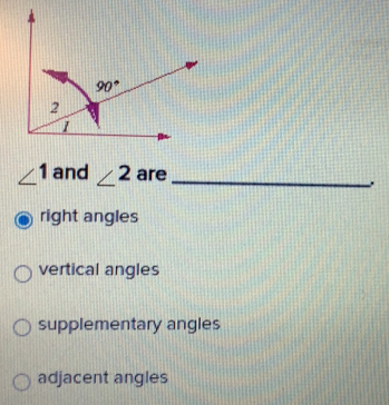Solved: 90° 2 1 ∠ 1 and ∠^2 are_ . right angles vertical angles ...