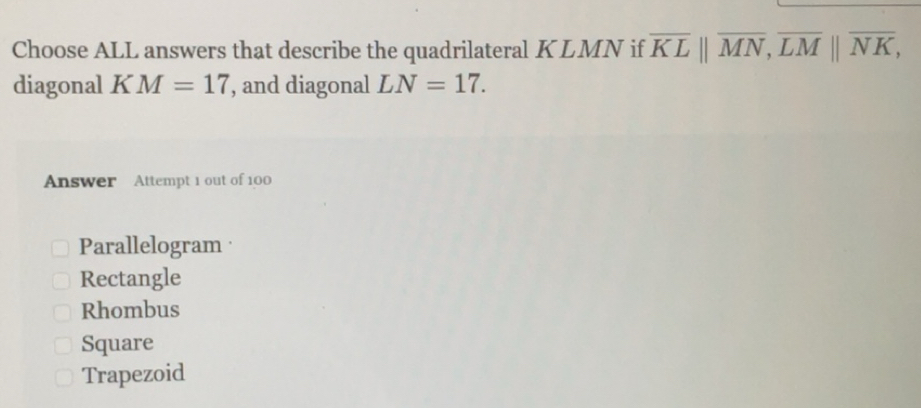 Solved: Choose ALL answers that describe the quadrilateral KLMN if ...