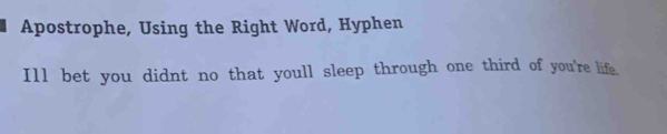 Solved: Apostrophe, Using the Right Word, Hyphen Ill bet you didnt no ...