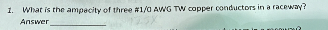 Solved: What is the ampacity of three # 1/0 AWG TW copper conductors in ...