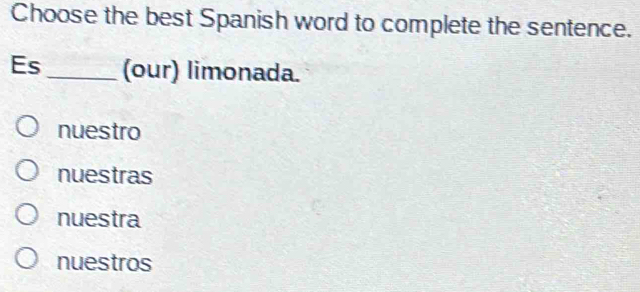 Solved: Choose the best Spanish word to complete the sentence. Es_ (our ...