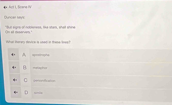 Solved: Act I, Scene IV Duncan says: "But signs of nobleness, like ...