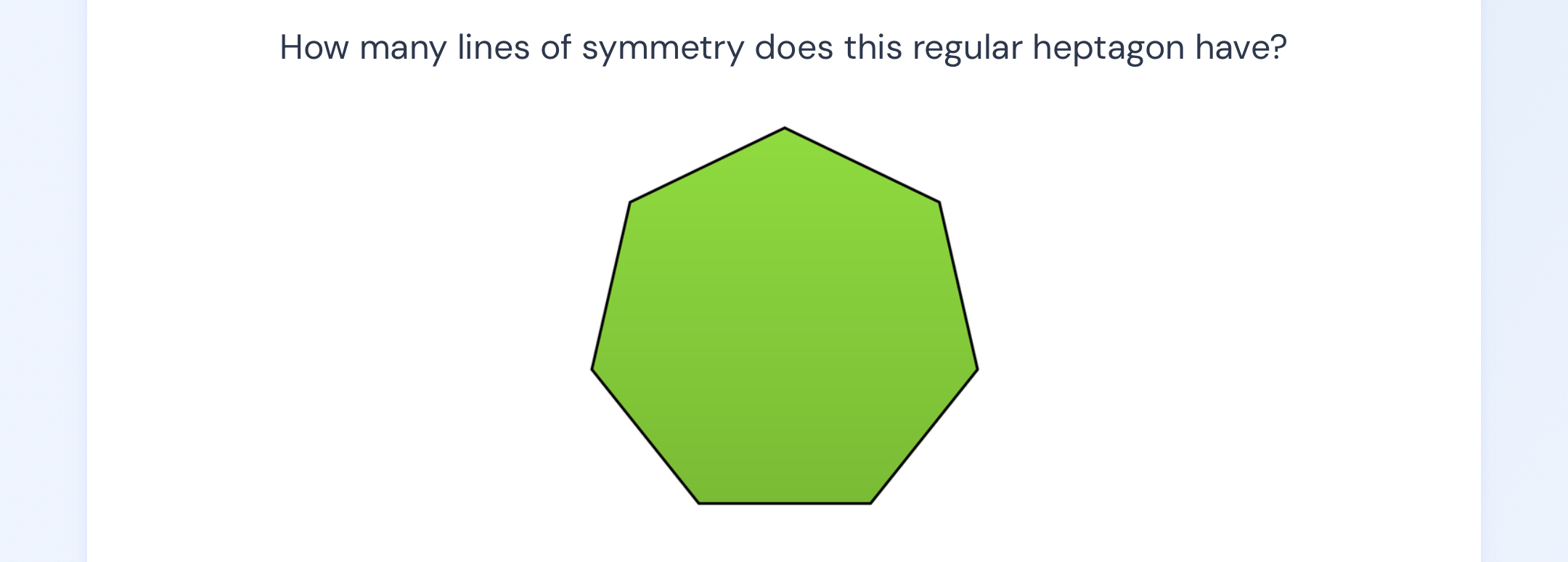 Solved: How many lines of symmetry does this regular heptagon have? [Math]