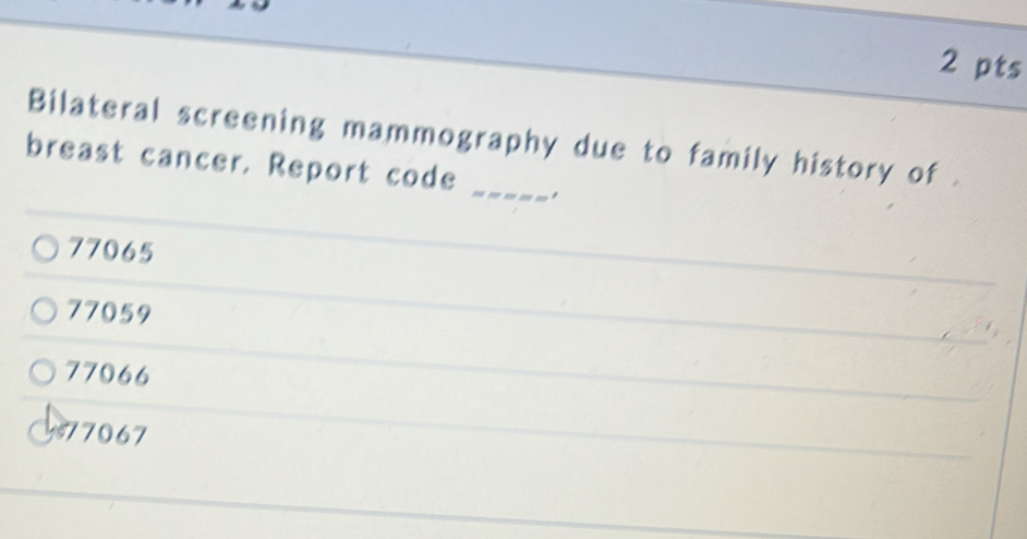 Solved: Bilateral screening mammography due to family history of breast ...