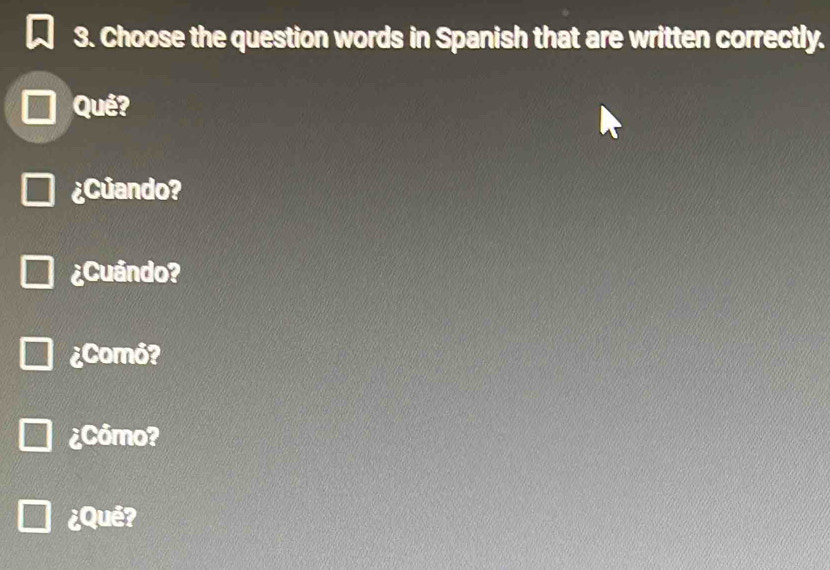 Solved: Choose the question words in Spanish that are written correctly ...