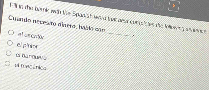Solved: 9 10 Fill in the blank with the Spanish word that best ...