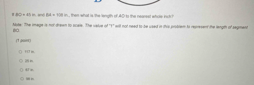 Solved: If BO=45in. and BA=108in , then what is the length of AO to the ...