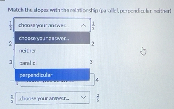 Resuelto:Match the slopes with the relationship (parallel ...