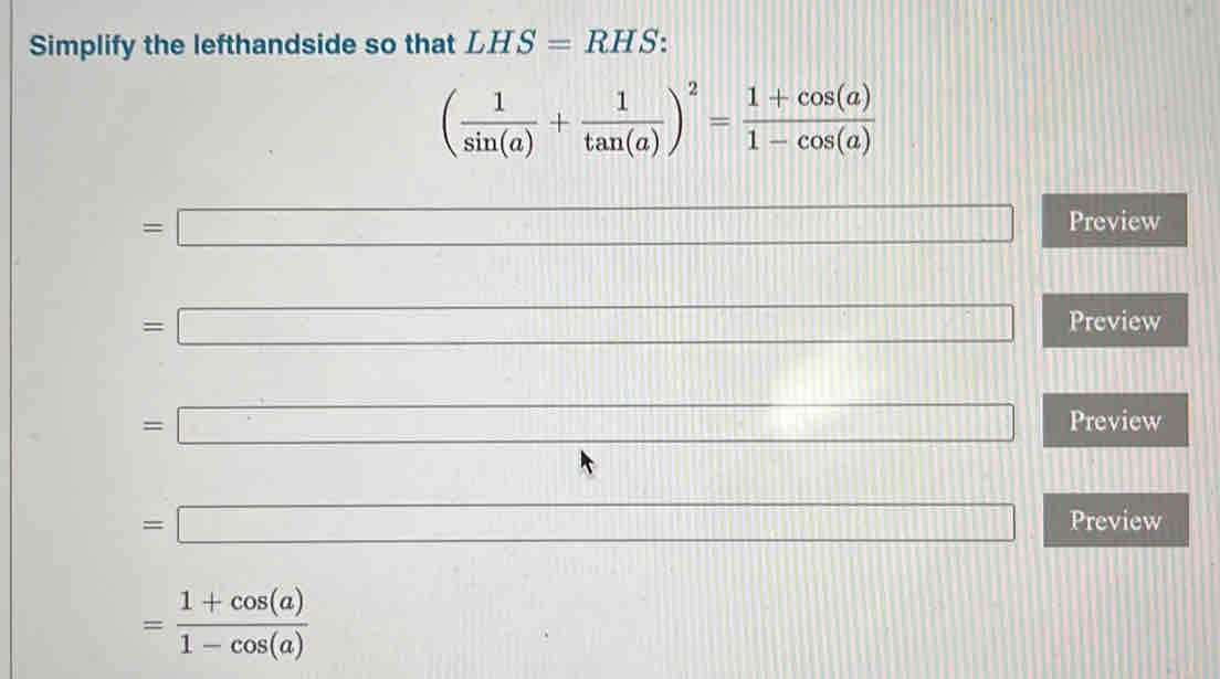 Solved: Simplify the lefthandside so that LHS=RHS : ( 1/sin (a) + 1/tan ...