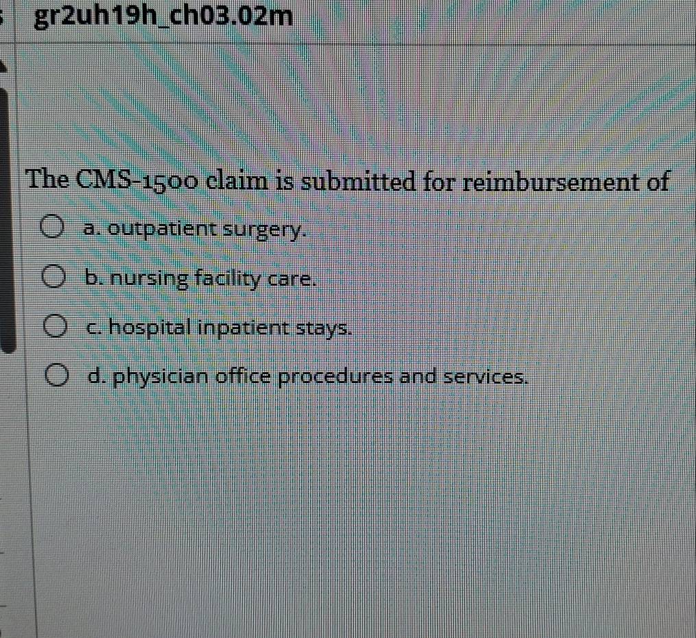 Solved: gr2uh19h_ch03.02m The CMS-1500 claim is submitted for ...