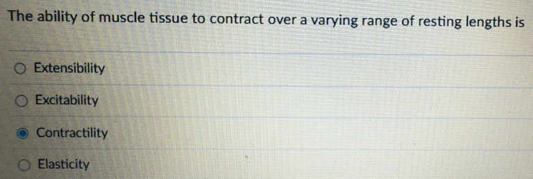 Solved: The ability of muscle tissue to contract over a varying range ...