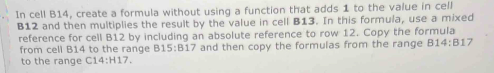 Solved: In cell B14, create a formula without using a function that adds 1 to the value in cell ...
