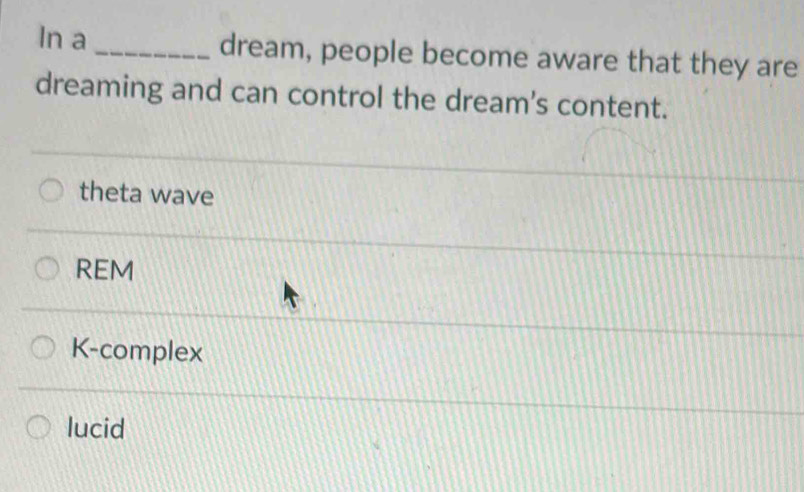 Solved: In a _dream, people become aware that they are dreaming and can ...