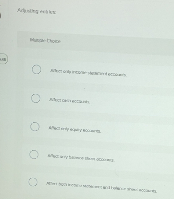 Solved: Adjusting entries: Multiple Choice 48 Affect only income ...