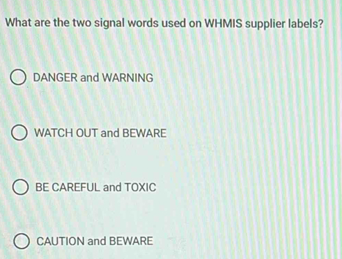 Solved: What are the two signal words used on WHMIS supplier labels ...