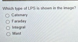 Solved: Which type of LPS is shown in the image? Catenary Faraday ...