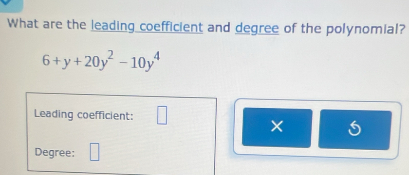 Solved: What are the leading coefficient and degree of the polynomial ...