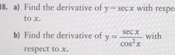 Solved: Find the derivative of y=sec x with respe to x. b) Find the ...