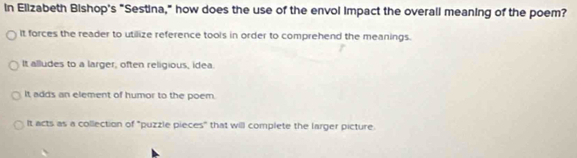 Solved: in Elizabeth Bishop's "Sestina,” how does the use of the envol ...