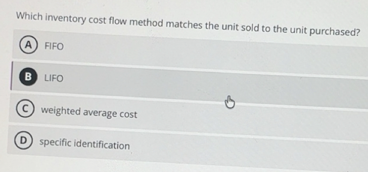 Solved: Which inventory cost flow method matches the unit sold to the ...