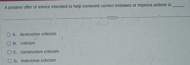 Solved: A positive offer of advice intended to help someone correct ...