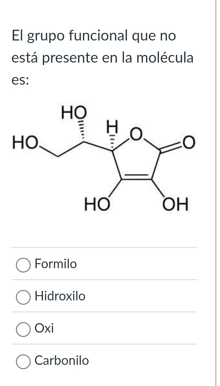 Resuelto:El grupo funcional que no está presente en la molécula es ...