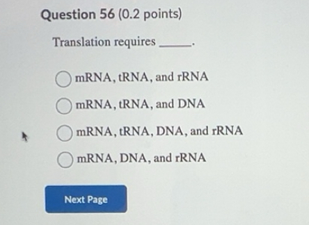 Solved: Translation requires _. mRNA, tRNA, and rRNA mRNA, tRNA, and ...