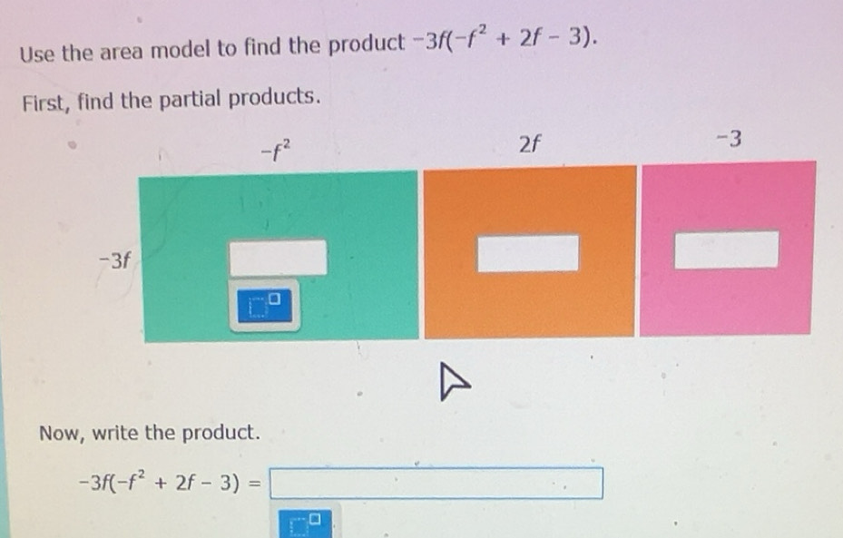 Solved: Use the area model to find the product -3f(-f^2+2f-3). First ...