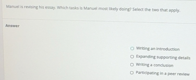 Solved: Manuel is revising his essay. Which tasks is Manuel most likely ...