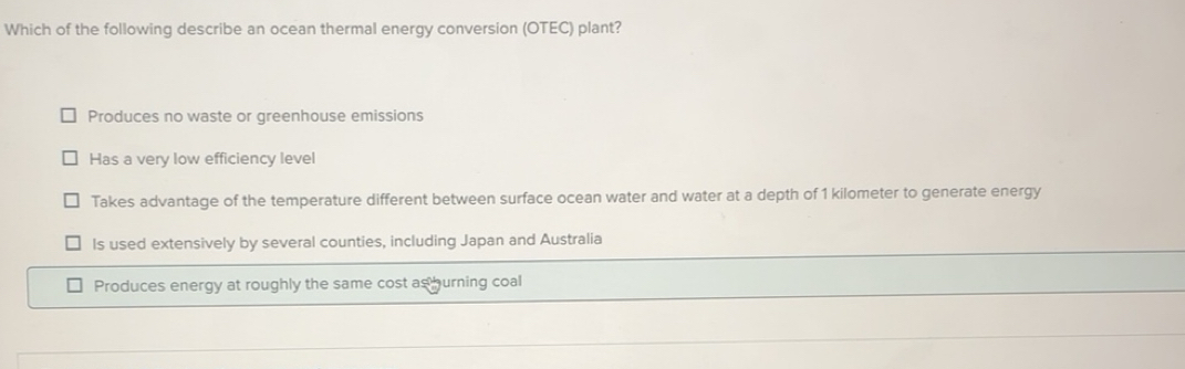Solved: Which of the following describe an ocean thermal energy ...