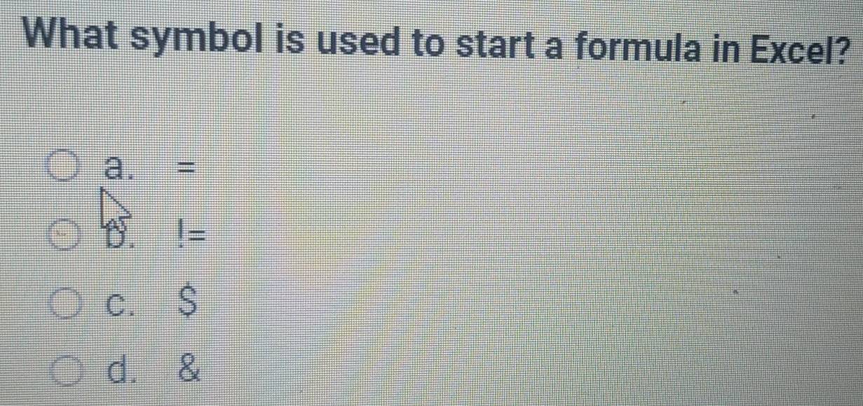 Solved: What symbol is used to start a formula in Excel? a. = D.!= c. $ d. & [Others]