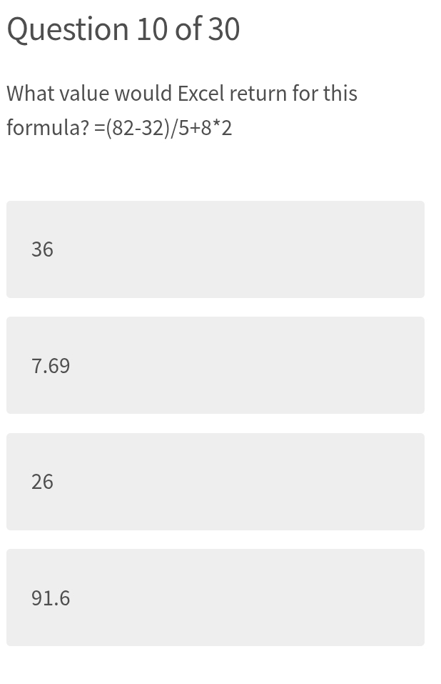 Solved: What value would Excel return for this formula? =(82-32)/5+8^*2 ...