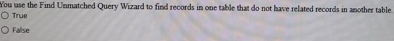 Solved: You use the Find Unmatched Query Wizard to find records in one ...