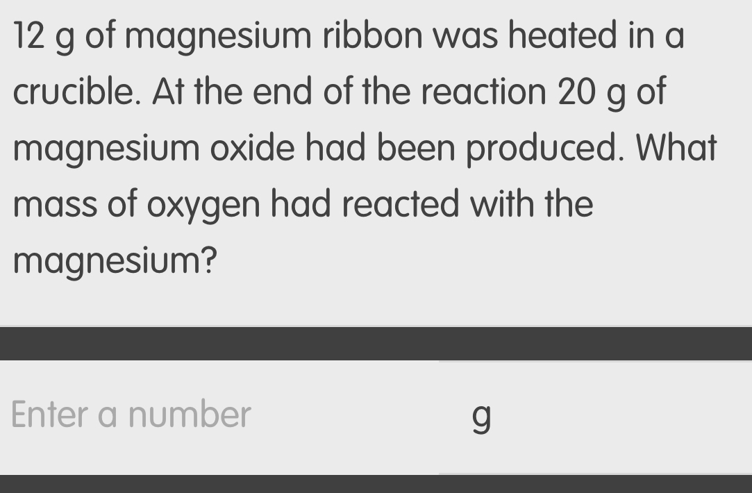 Solved: 12 g of magnesium ribbon was heated in a crucible. At the end ...