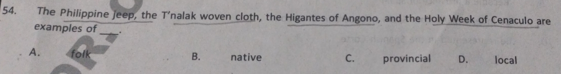 Solved: The Philippine jeep, the T’nalak woven cloth, the Higantes of ...