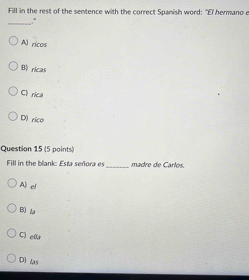 Solved: Fill in the rest of the sentence with the correct Spanish word: "El hermano e _." A ...