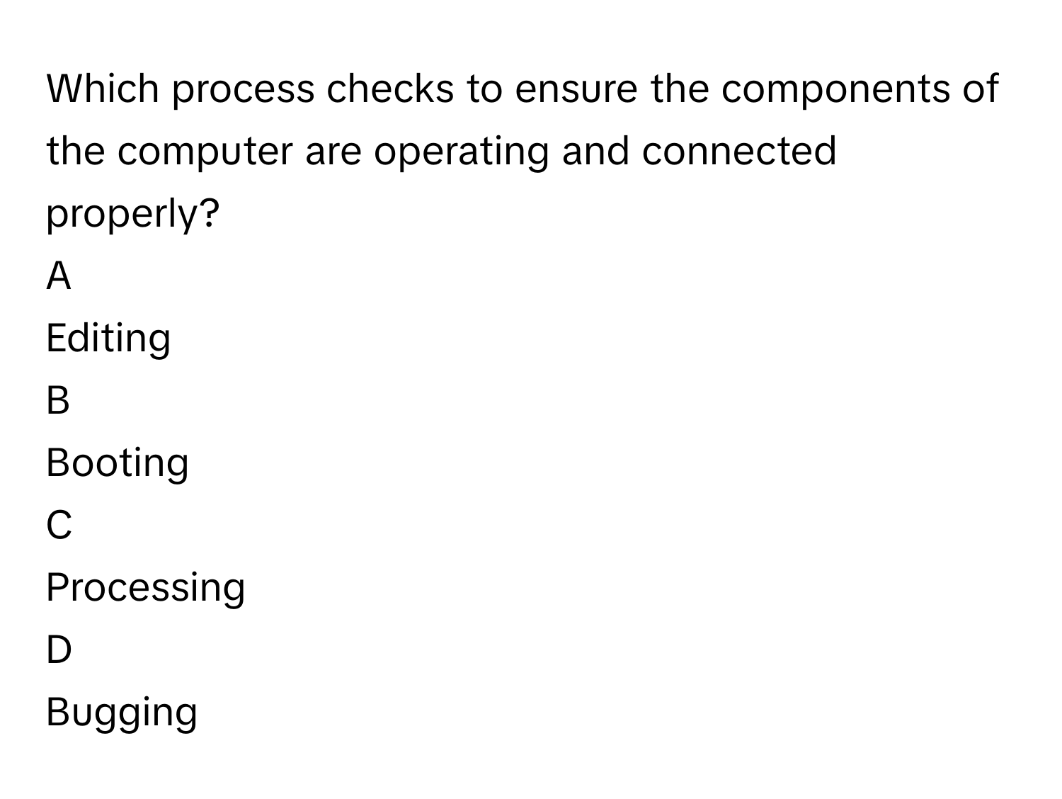 Solved: Which process checks to ensure the components of the computer ...