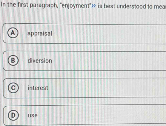 Solved: In the first paragraph, “enjoyment”> is best understood to mea ...