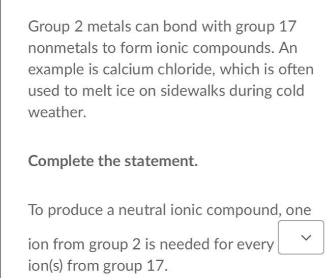 Solved: Group 2 metals can bond with group 17 nonmetals to form ionic ...