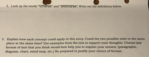 Solved: Look up the words “UTOPIA” and “DYSTOPIA”. Write out the ...
