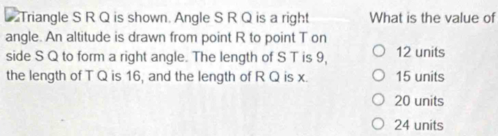 Solved: Triangle S R Q is shown. Angle S R Q is a right What is the ...