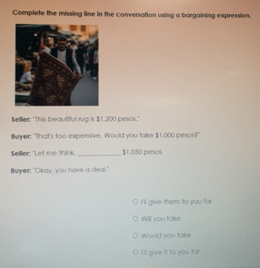 Resuelto:Complete the missing line in the conversation using a ...