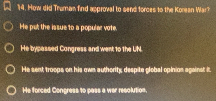Solved: How did Truman find approval to send forces to the Korean War ...